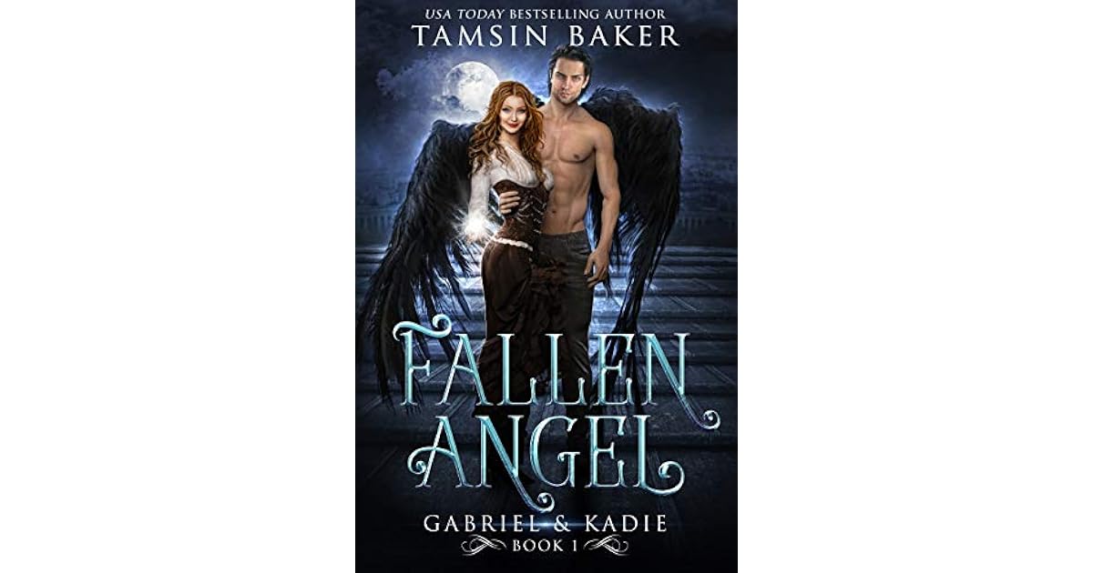 Fallen Angel (Gabriel and Kadie, #1) by Tamsin Baker
