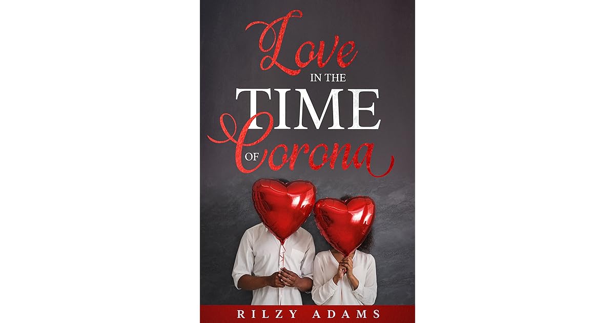 Love in The Time of Corona by Rilzy Adams