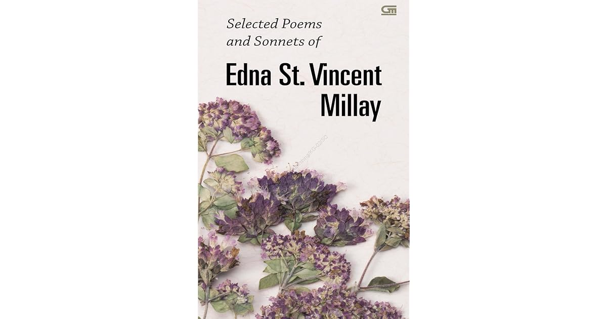 Selected Poems And Sonnets of Edna St. Vincent Millay by Edna St ...