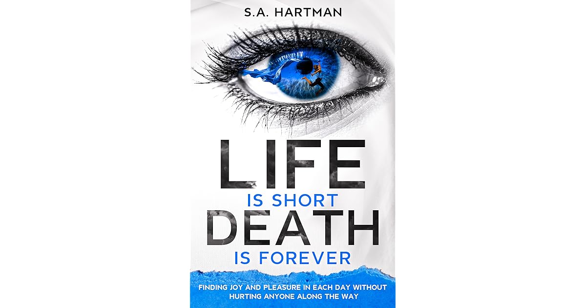 Life is Short, Death is Forever by Steve A. Hartman