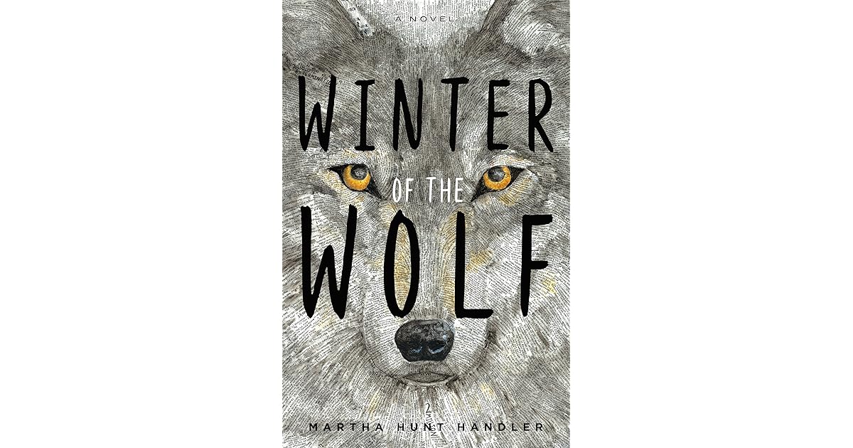 Winter of the Wolf by Martha Hunt Handler