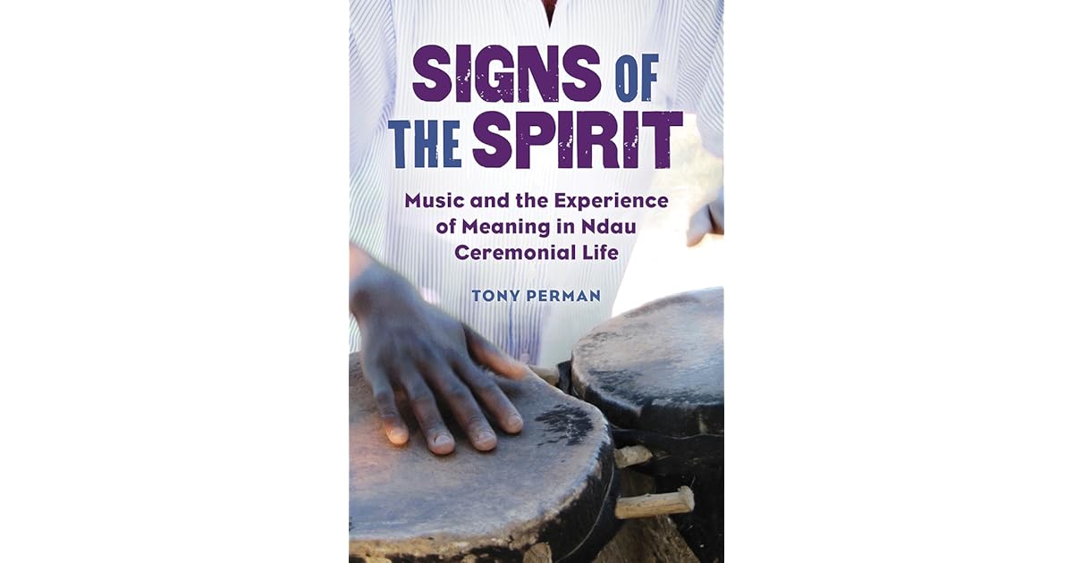 Signs of the Spirit: Music and the Experience of Meaning in Ndau ...