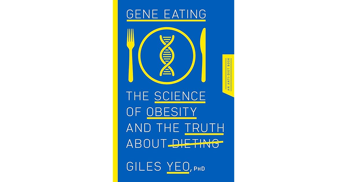 Gene Eating: The Science of Obesity and the Truth About Dieting by ...