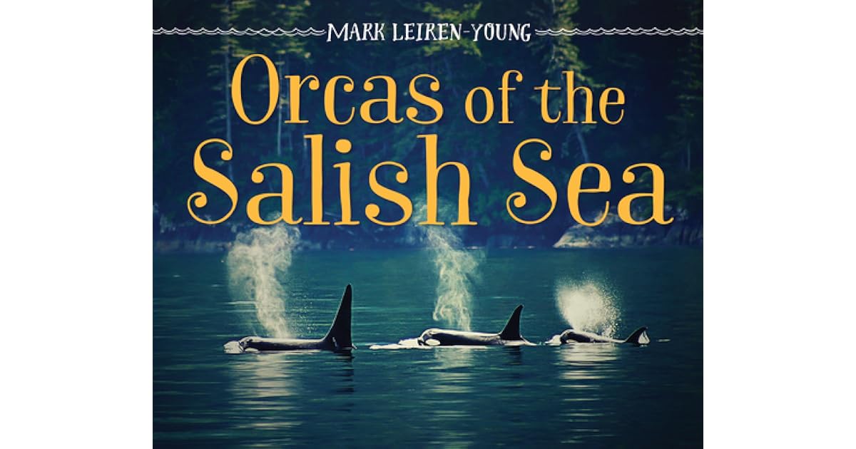Orcas of the Salish Sea by Mark Leiren-Young