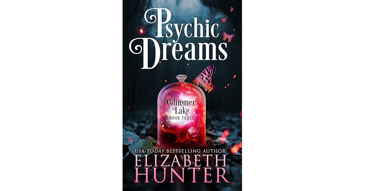 Psychic Dreams (Glimmer Lake, #3) by Elizabeth Hunter