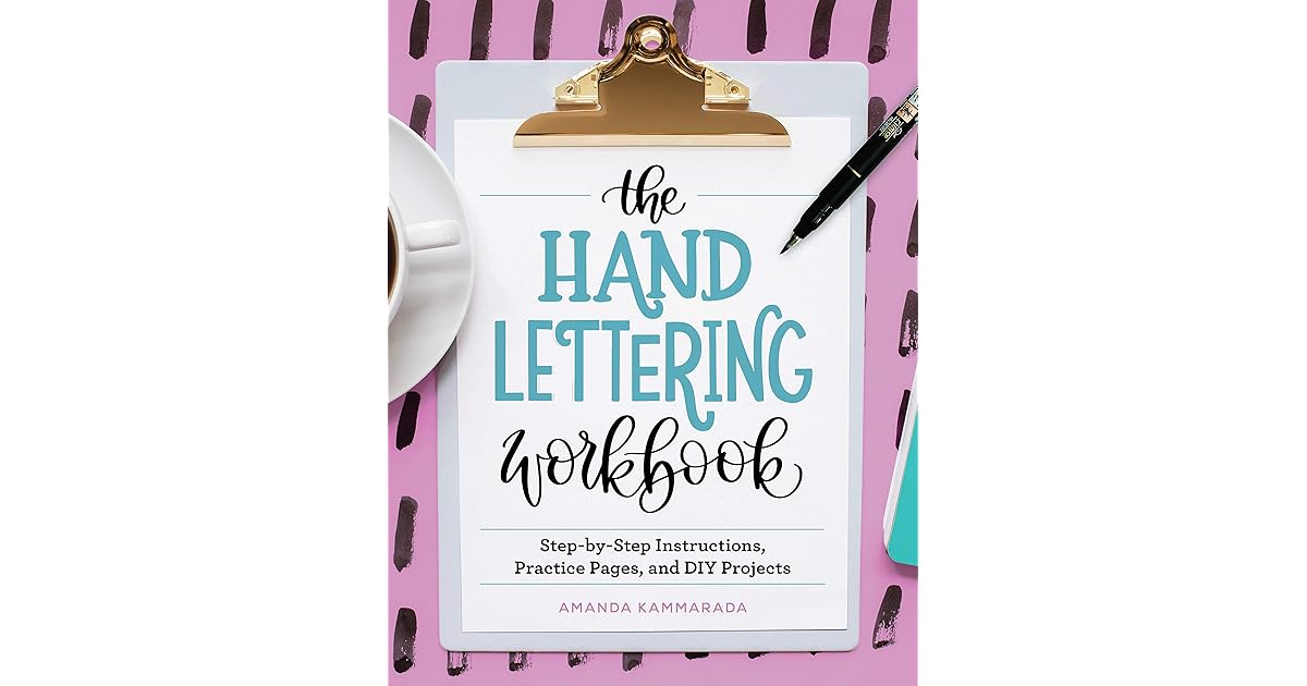 The Hand Lettering Workbook: Step-by-Step Instructions, Practice Pages ...