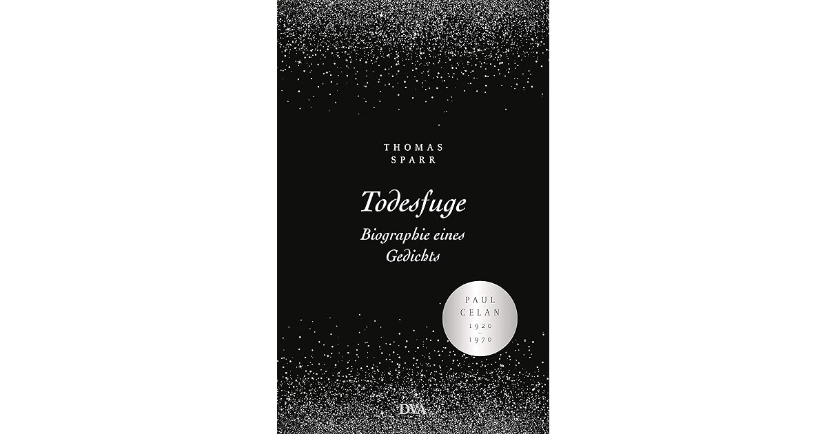 Todesfuge - Biographie eines Gedichts: Paul Celan 1920-1970 by Thomas Sparr