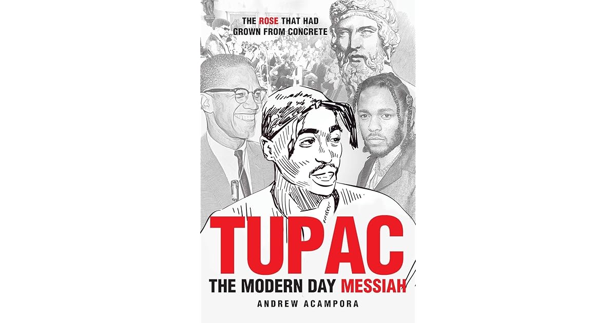 Tupac: The Modern Day Messiah: The Rose that Had Grown from Concrete by ...