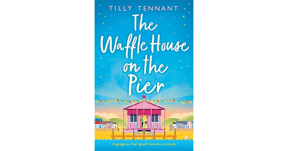 The Waffle House on the Pier by Tilly Tennant