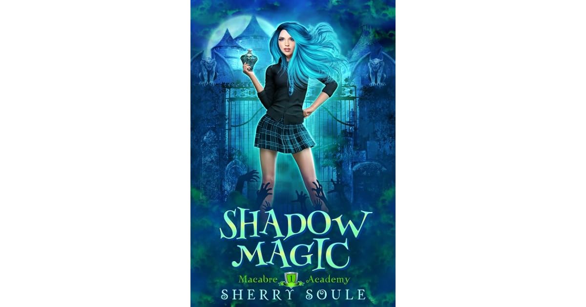 Shadow Magic (Macabre Academy Book 1) by Sherry J. Soule