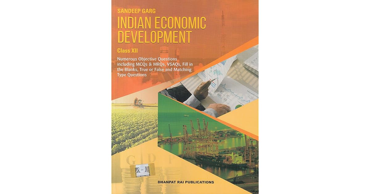 Indian Economic Development for Class 12 by Sandeep Garg