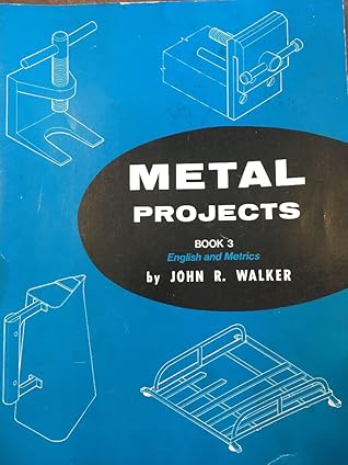 Metal Projects Book 3 English and Metrics by John R. Walker