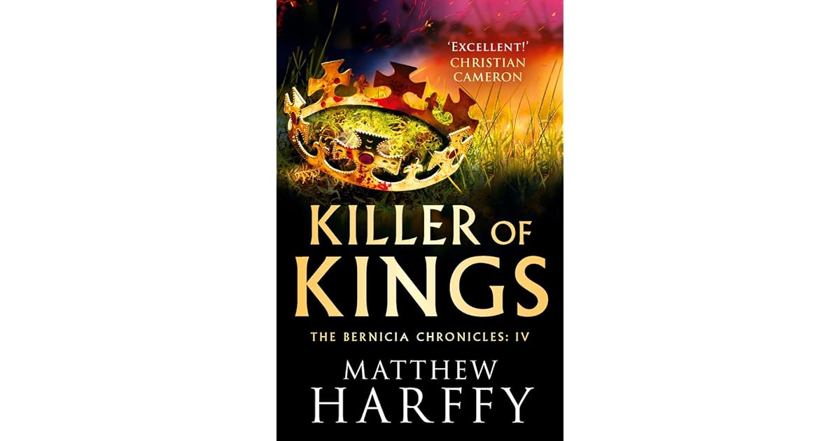 Killer of Kings (The Bernicia Chronicles, #4) by Matthew Harffy