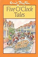 Five O'Clock Tales by Enid Blyton