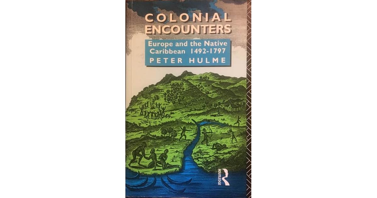 Colonial Encounters: Europe and the Native Caribbean 1492-1797 by Peter ...