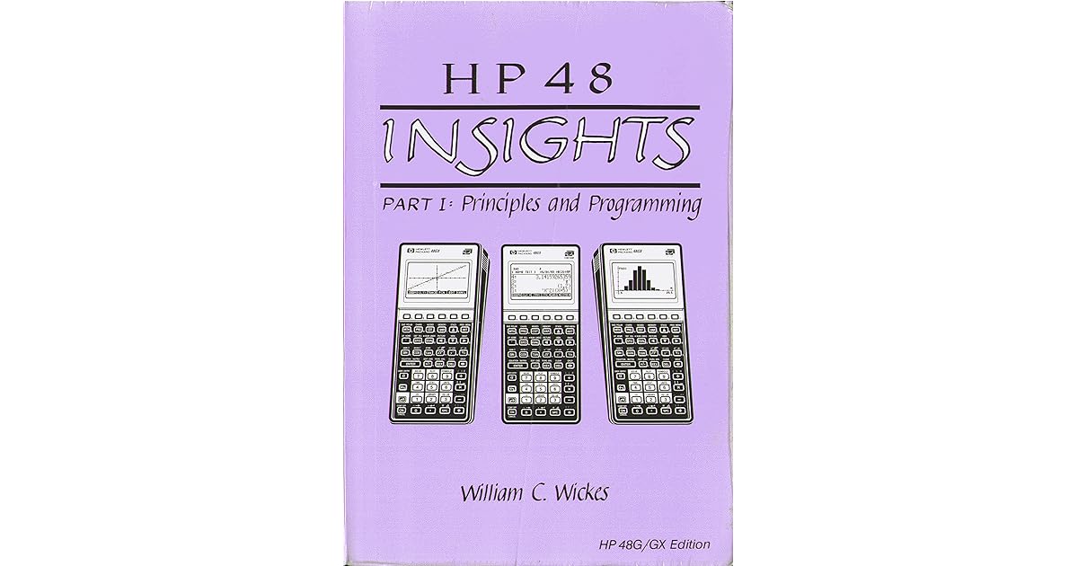 HP 48 Insights: 1. Principles and Programming of the HP 48 by William C ...