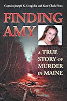 Finding Amy: A True Story of Murder in Maine by Joseph K. Loughlin