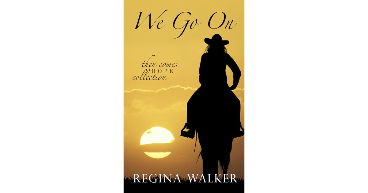 We Go On by Regina Walker