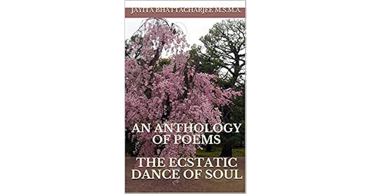 The Ecstatic Dance of Soul by Jayita Bhattacharjee