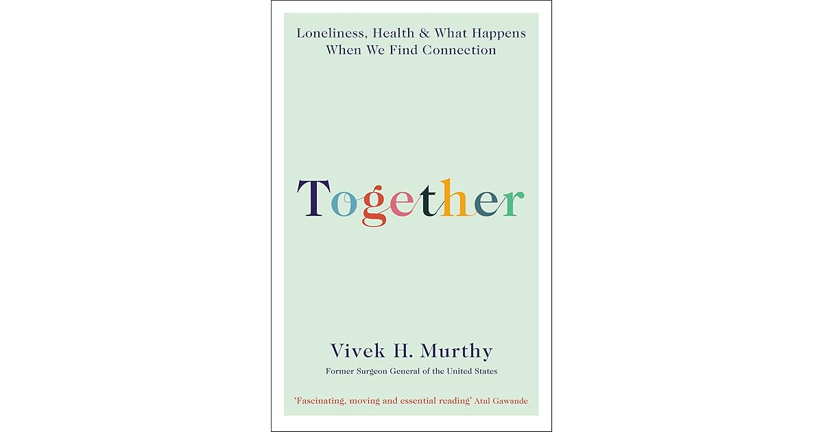 Together: Loneliness, Health and What Happens When We Find Connection ...