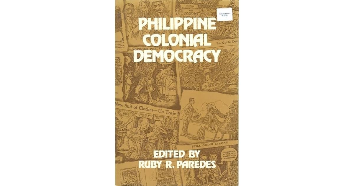Philippine Colonial Democracy by Ruby R. Paredes