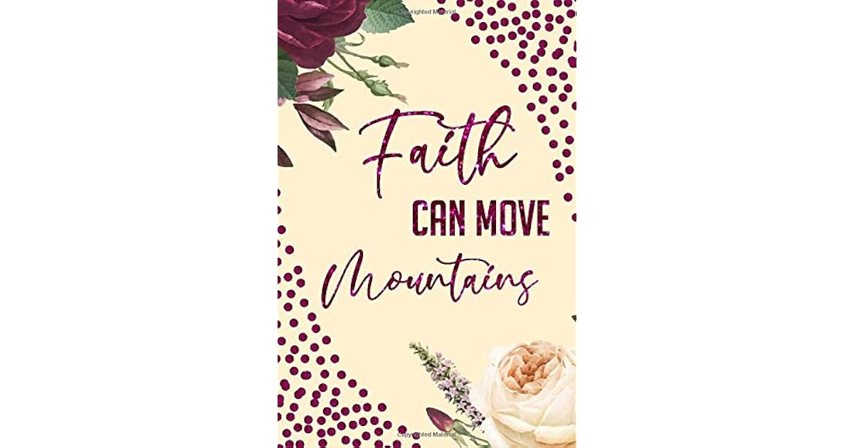 Faith Can Move Mountains: Christian Bible Study Journal Notebook Diary ...