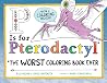 P is for Pterodactyl: The Worst Alphabet Book Ever by Raj Haldar