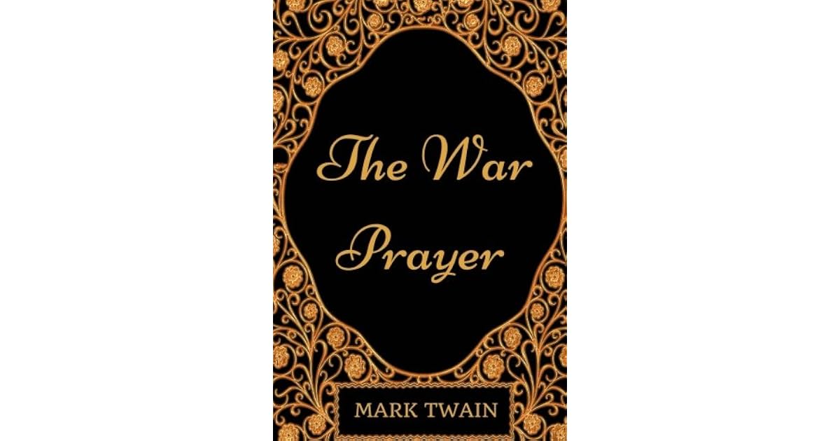 The War Prayer: By Mark Twain - Illustrated by Mark Twain
