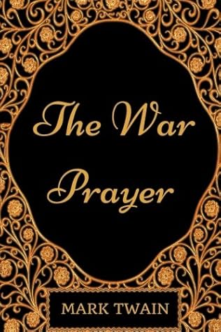 The War Prayer: By Mark Twain - Illustrated by Mark Twain