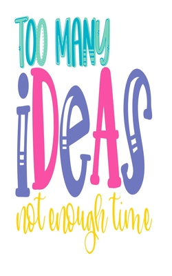Too Many Ideas Not Enough Time: An Idea Book For Designs by The Vintage ...