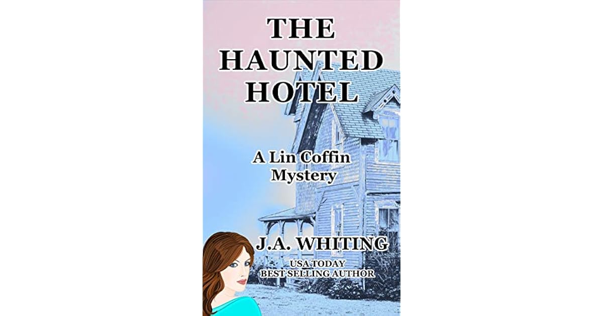 The Haunted Hotel (A Lin Coffin Mystery #13) by J.A. Whiting