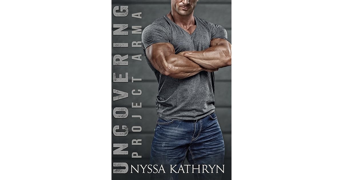 Uncovering Project Arma (Project Arma #0.5) by Nyssa Kathryn