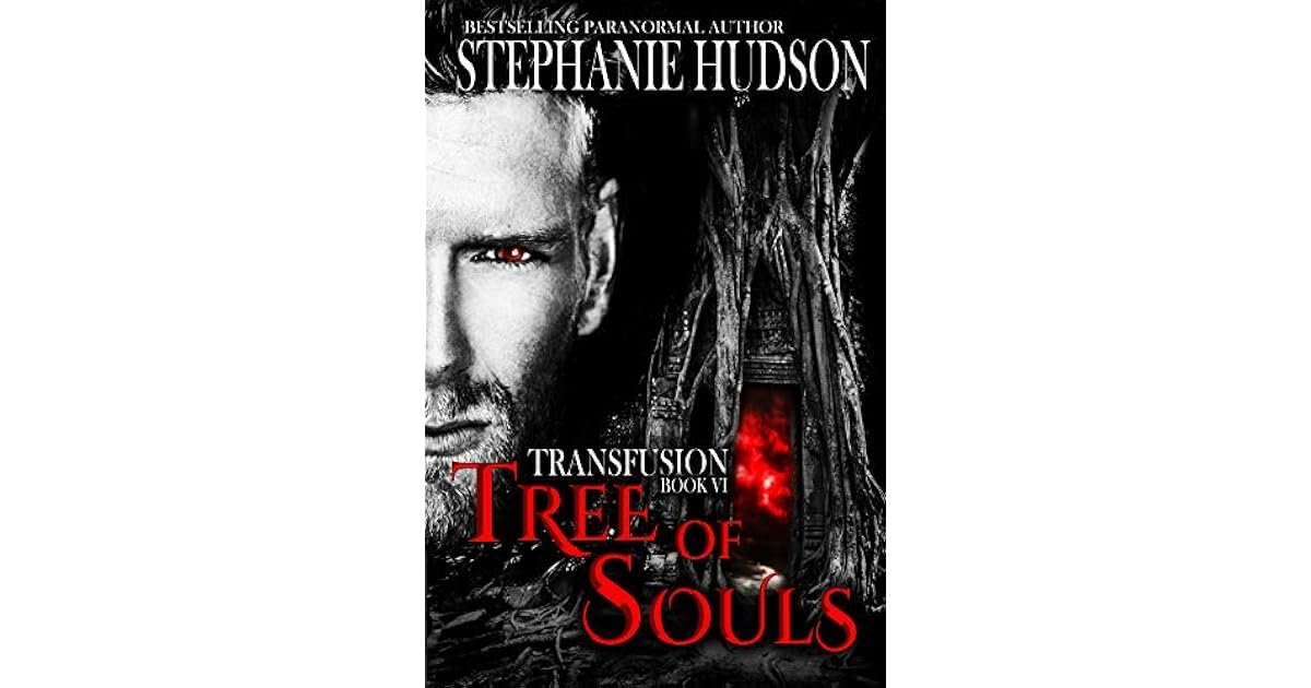 Tree of Souls (Transfusion Saga, #6) by Stephanie Hudson