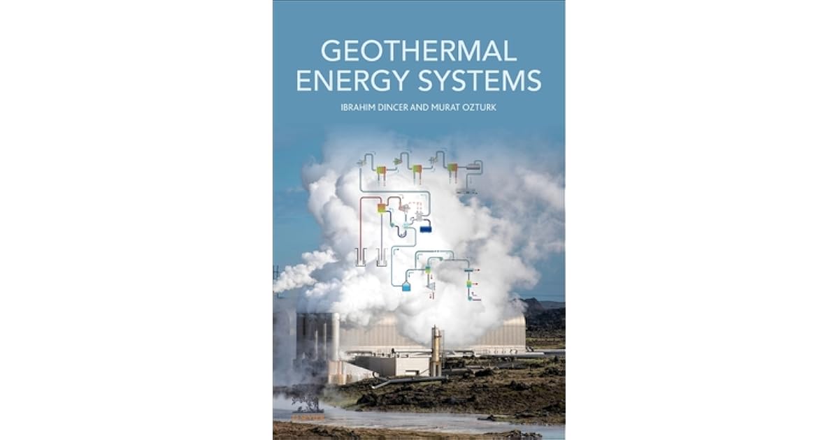 Geothermal Energy Systems by İbrahim Dinçer