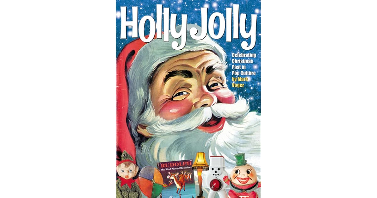 Holly Jolly: Celebrating Christmas Past in Pop Culture by Mark Voger