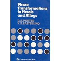 Phase Transformations in Metals and Alloys by Kenneth E. Easterling