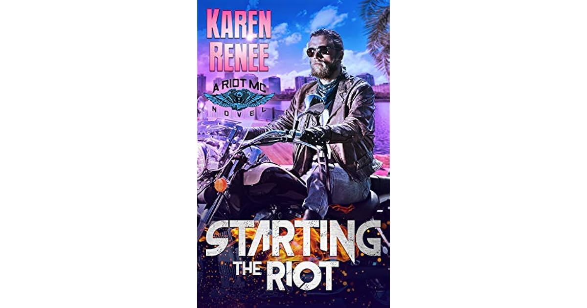 Starting the Riot (Riot MC, #0) by Karen Renee