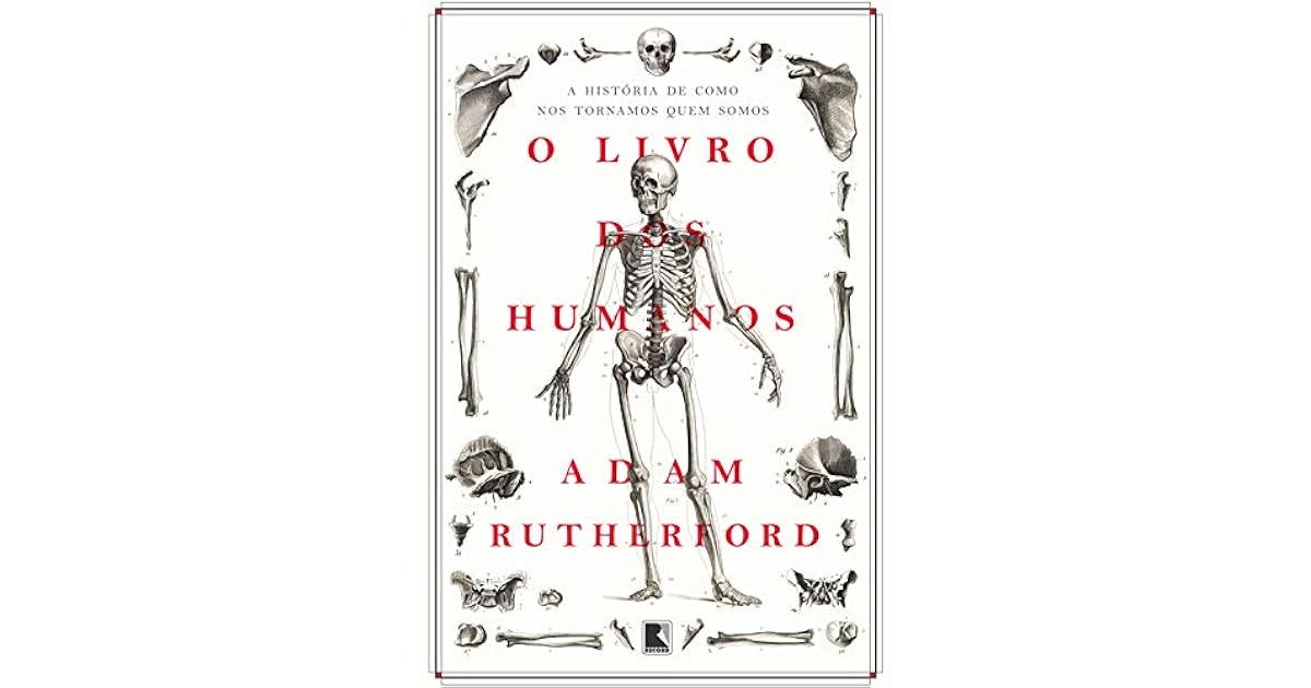 O livro dos humanos: A história de como nos tornamos quem somos by Adam ...