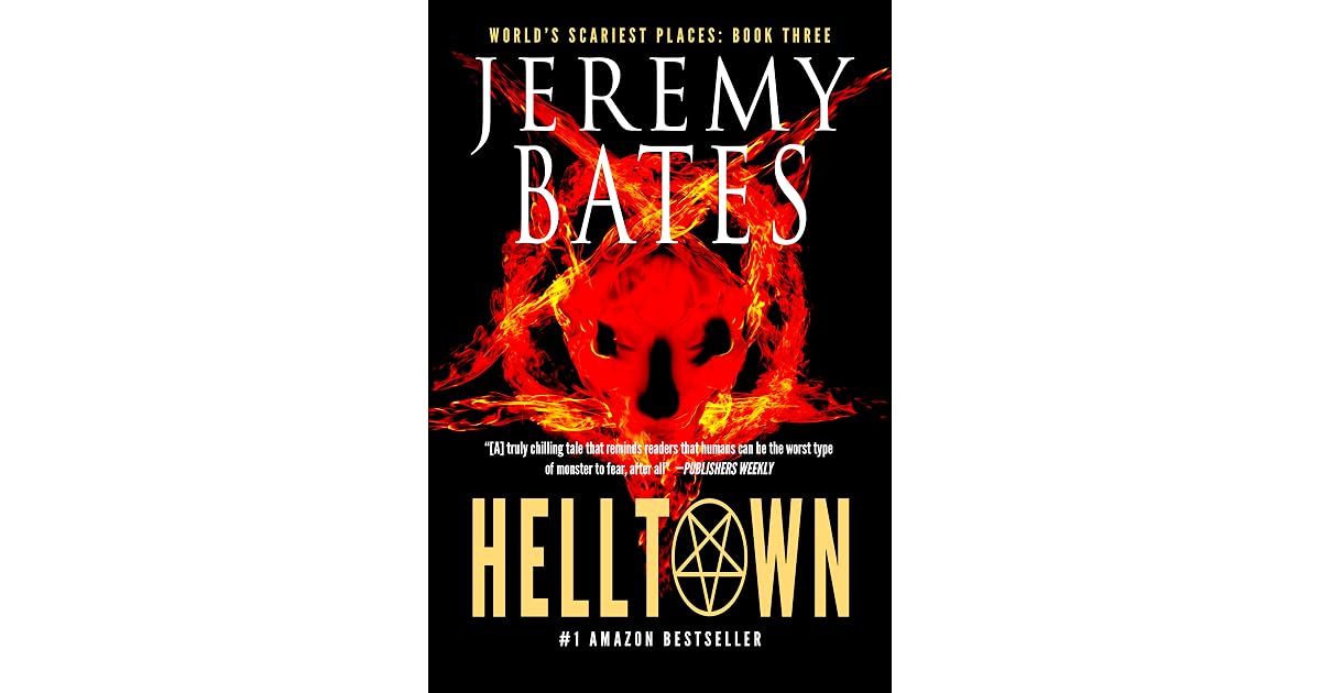Helltown (World's Scariest Places #3) by Jeremy Bates