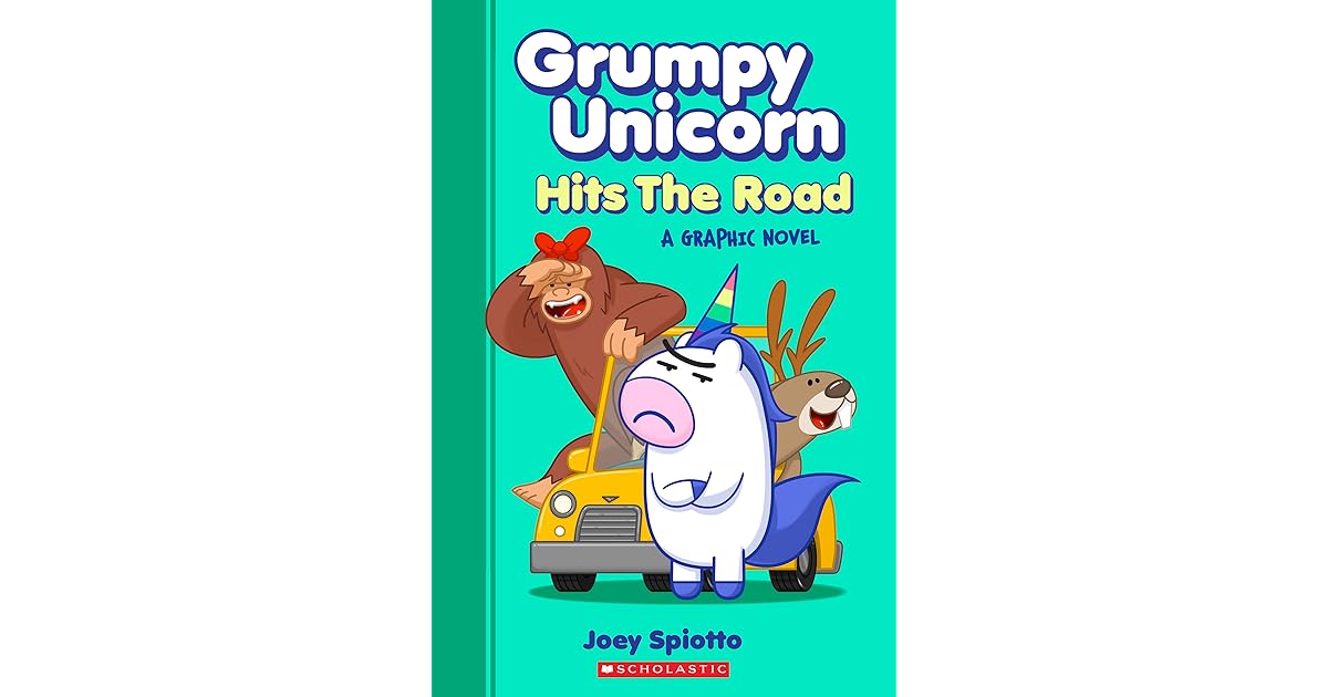 Grumpy Unicorn Hits the Road: A Graphic Novel by Joey Spiotto