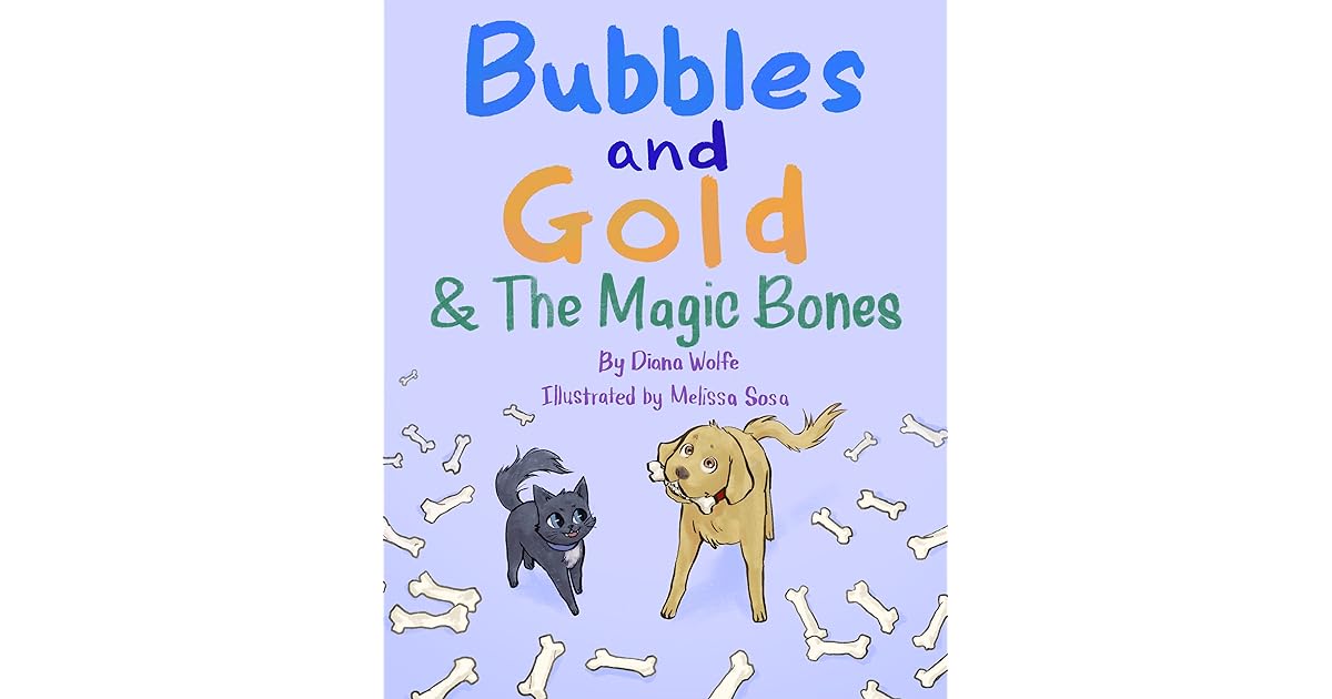 Bubbles & Gold and the Magic Bones by Diana Wolfe