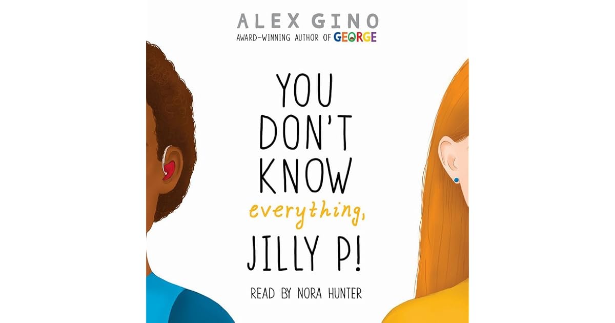 You Don't Know Everything, Jilly P! by Alex Gino