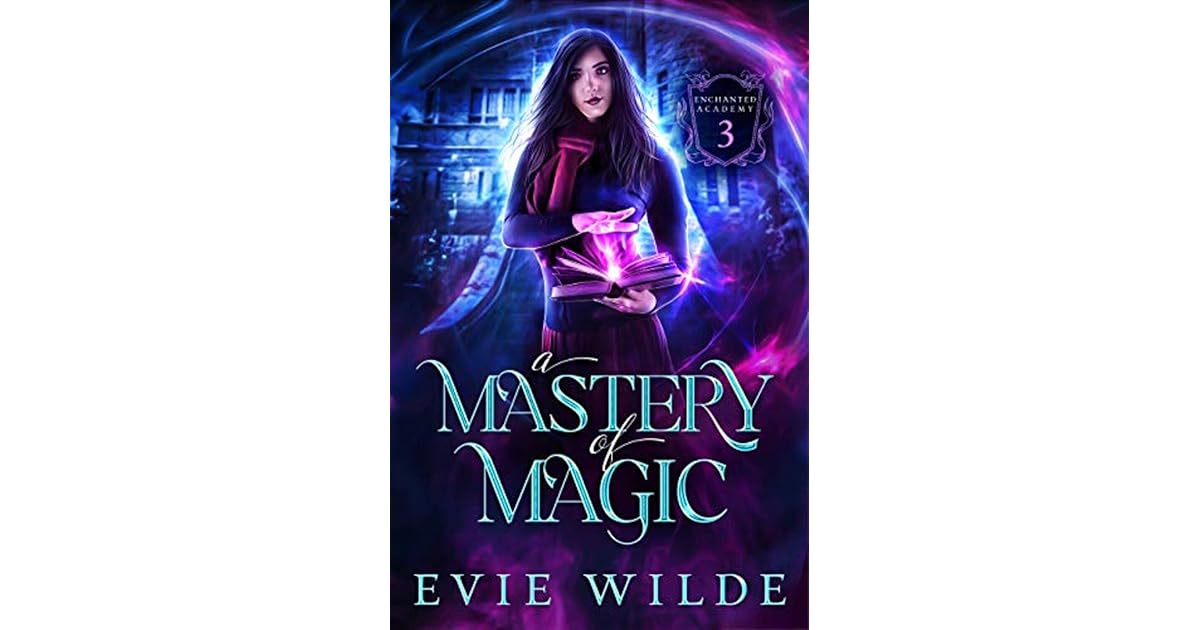 A Mastery of Magic (Enchanted Academy, #3) by Evie Wilde