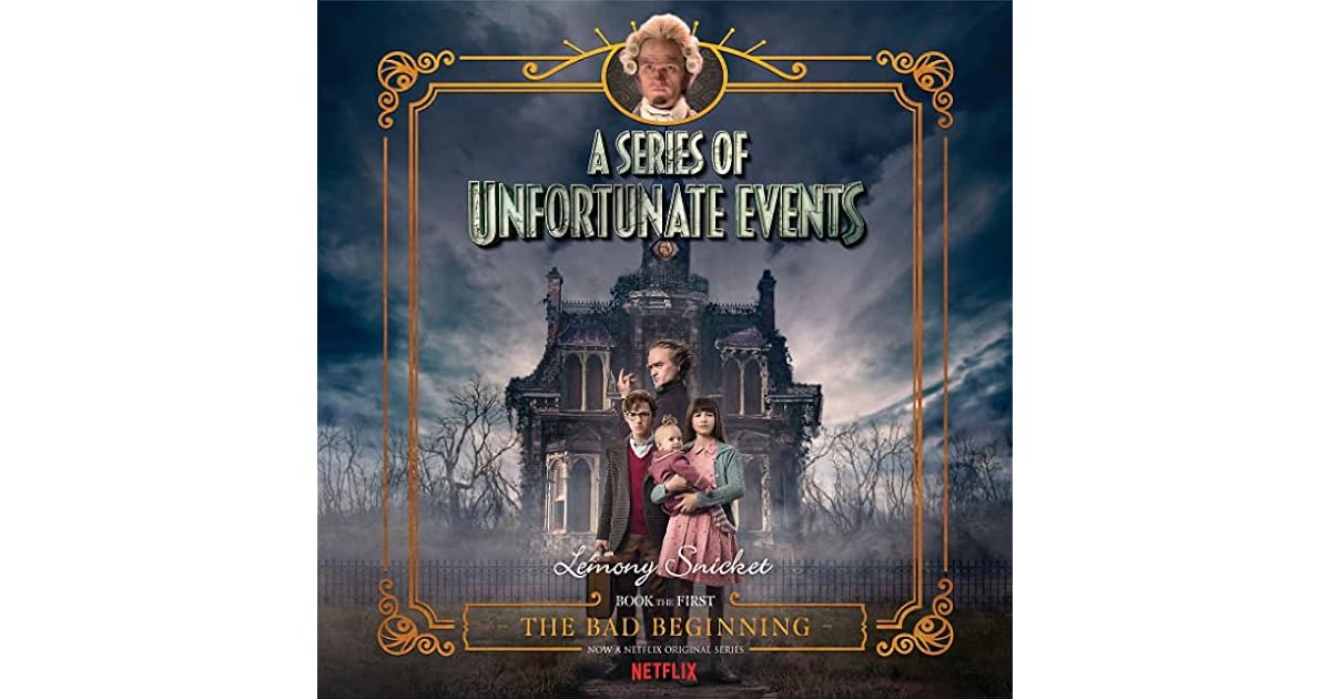 The Bad Beginning by Lemony Snicket