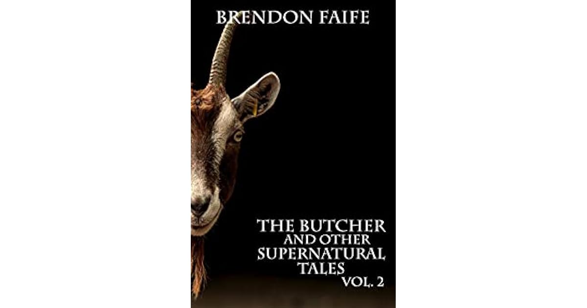 The Butcher and Other Supernatural Tales Vol. 2 by Brendon Faife