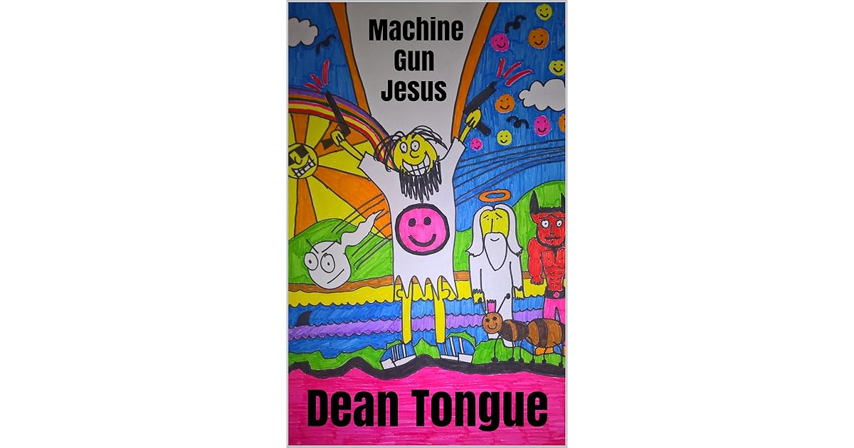 Machine Gun Jesus by Dean Tongue