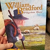 William Bradford: Pilgrim Boy by Bradford Smith