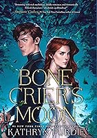 Bone Crier's Moon (Bone Grace, #1) by Kathryn Purdie