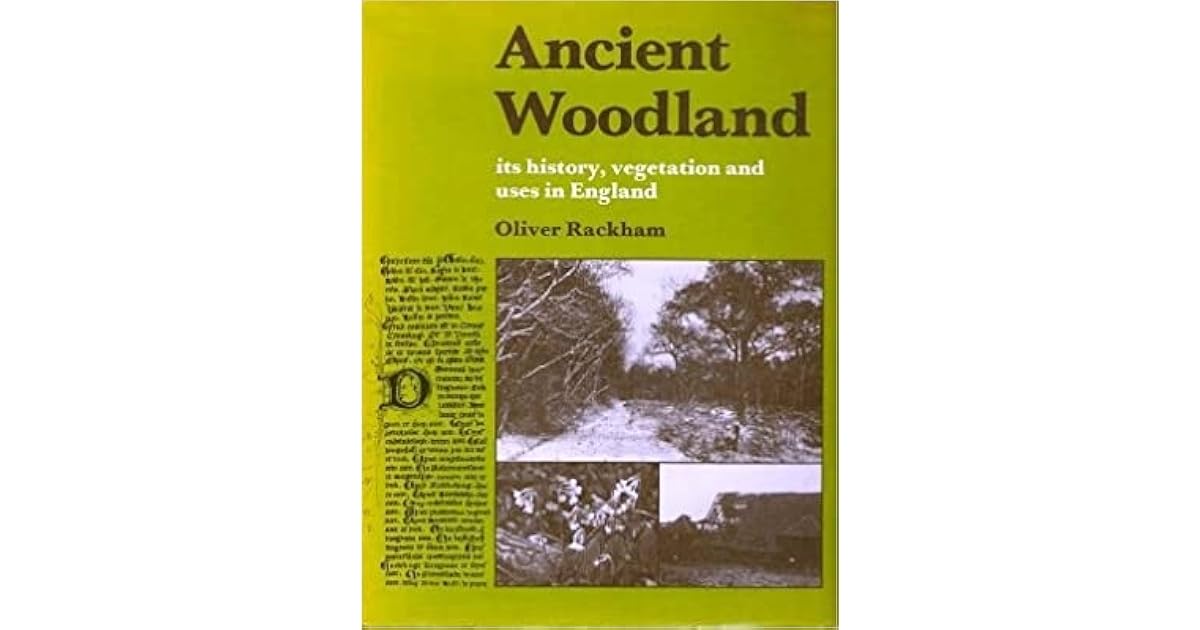 Ancient Woodland: Its History, Vegetation And Uses In England by Oliver ...