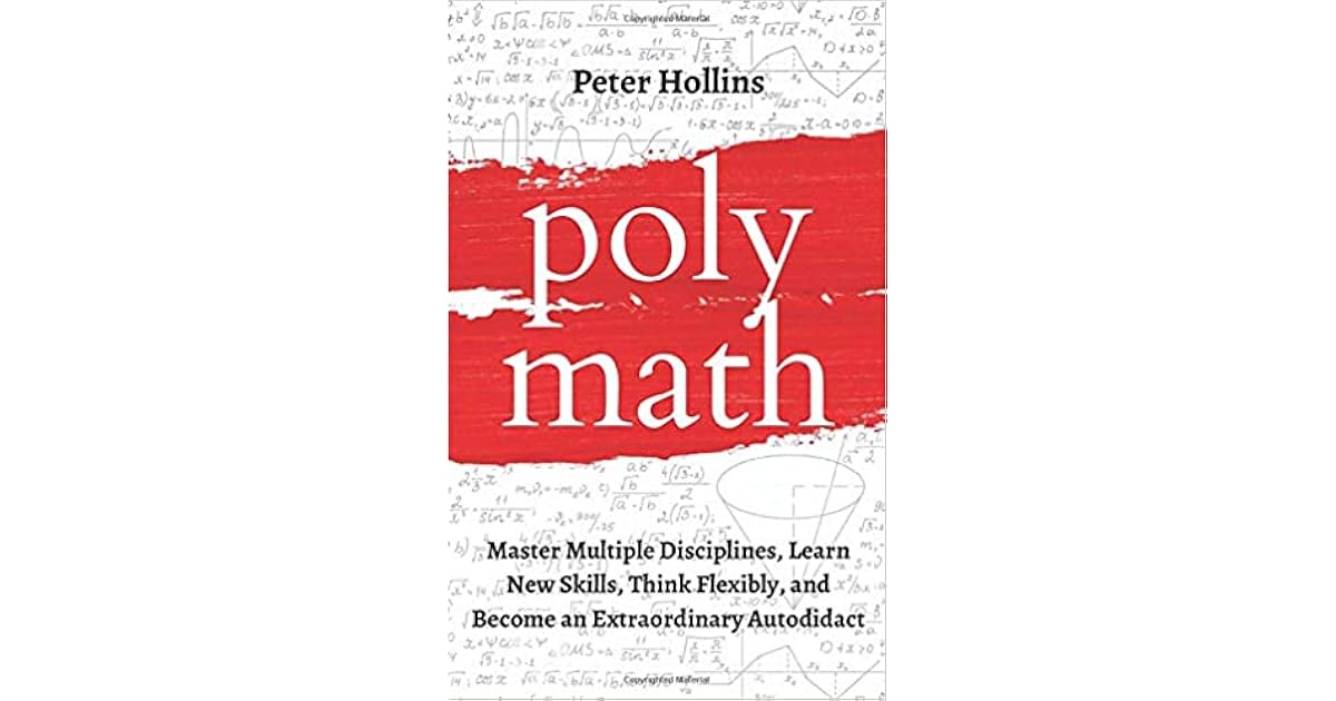 Polymath: Master Multiple Disciplines, Learn New Skills, Think Flexibly ...